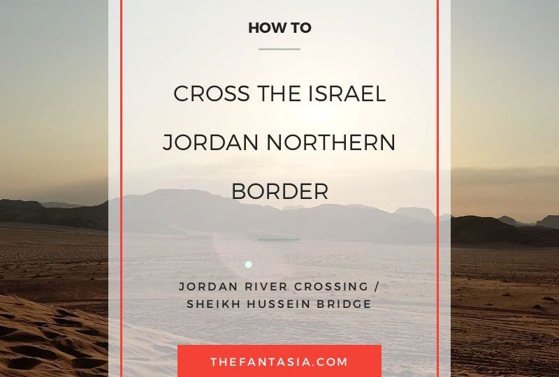 All You Need to Know to Cross the Israel Jordan Northern Border ...