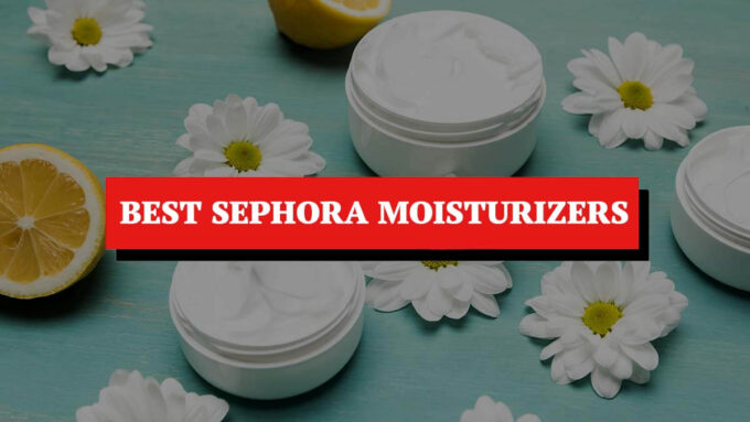 10 Best Moisturizers at Sephora | The Fantasia