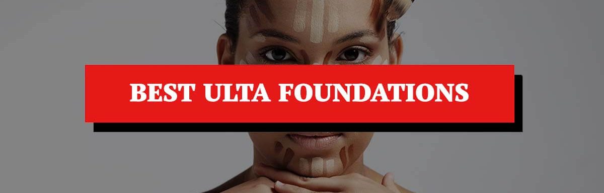 10 Best Ulta Foundations for All Skin Types | The Fantasia